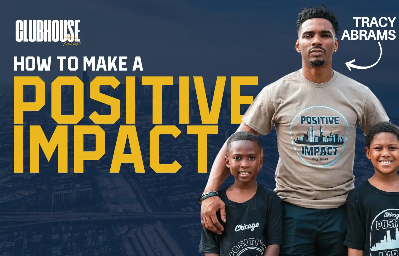 How to Make a Positive Impact: Tracy Abrams Jr. | Clubhouse Athletic